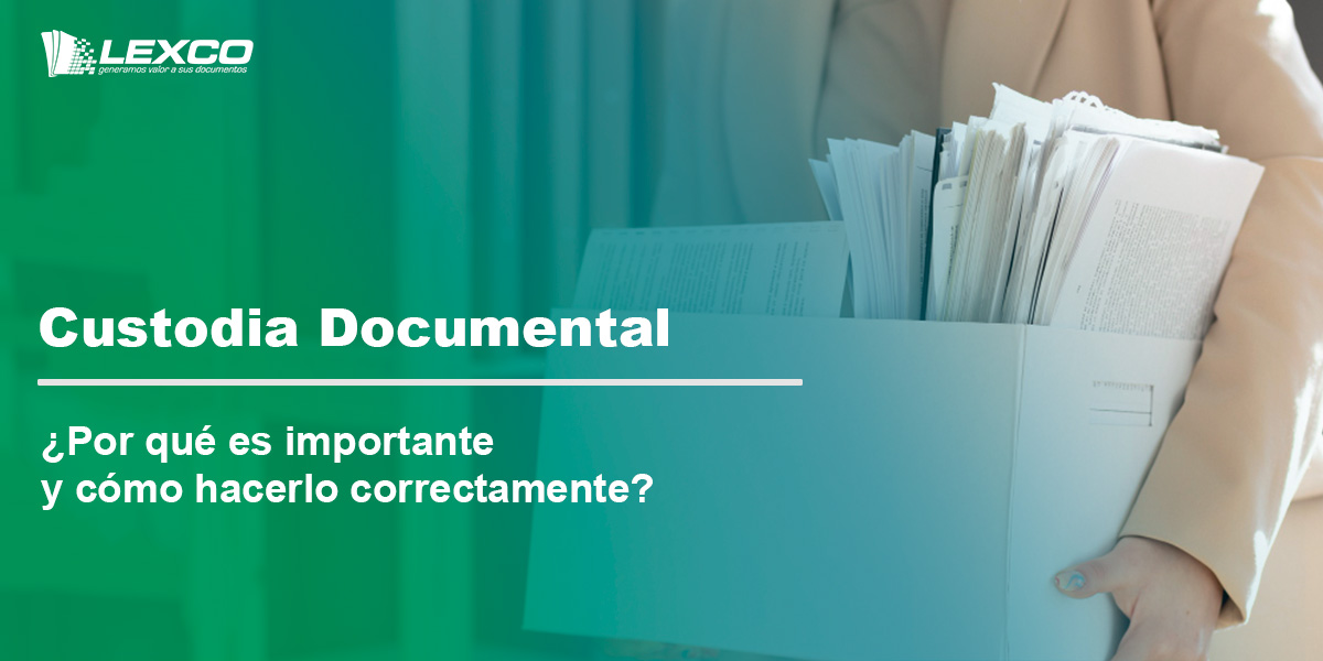Custodia Documental: ¿Por qué es importante y cómo hacerlo correctamente? - Lexco